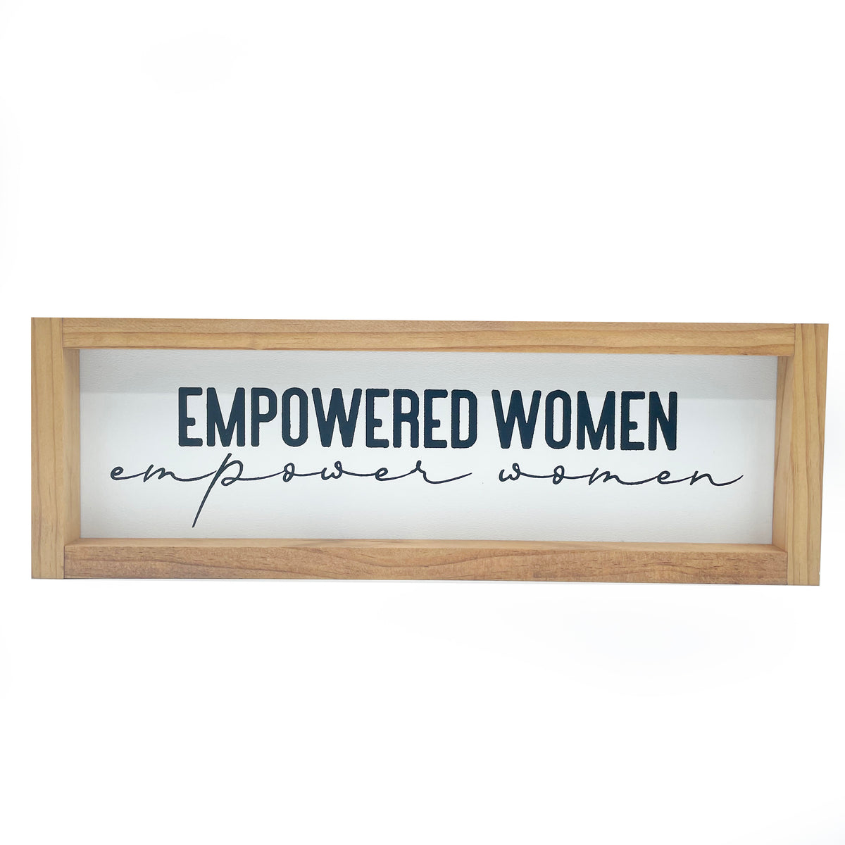 Empowered Women Empower Women Wood Sign – Woodlands Clothing